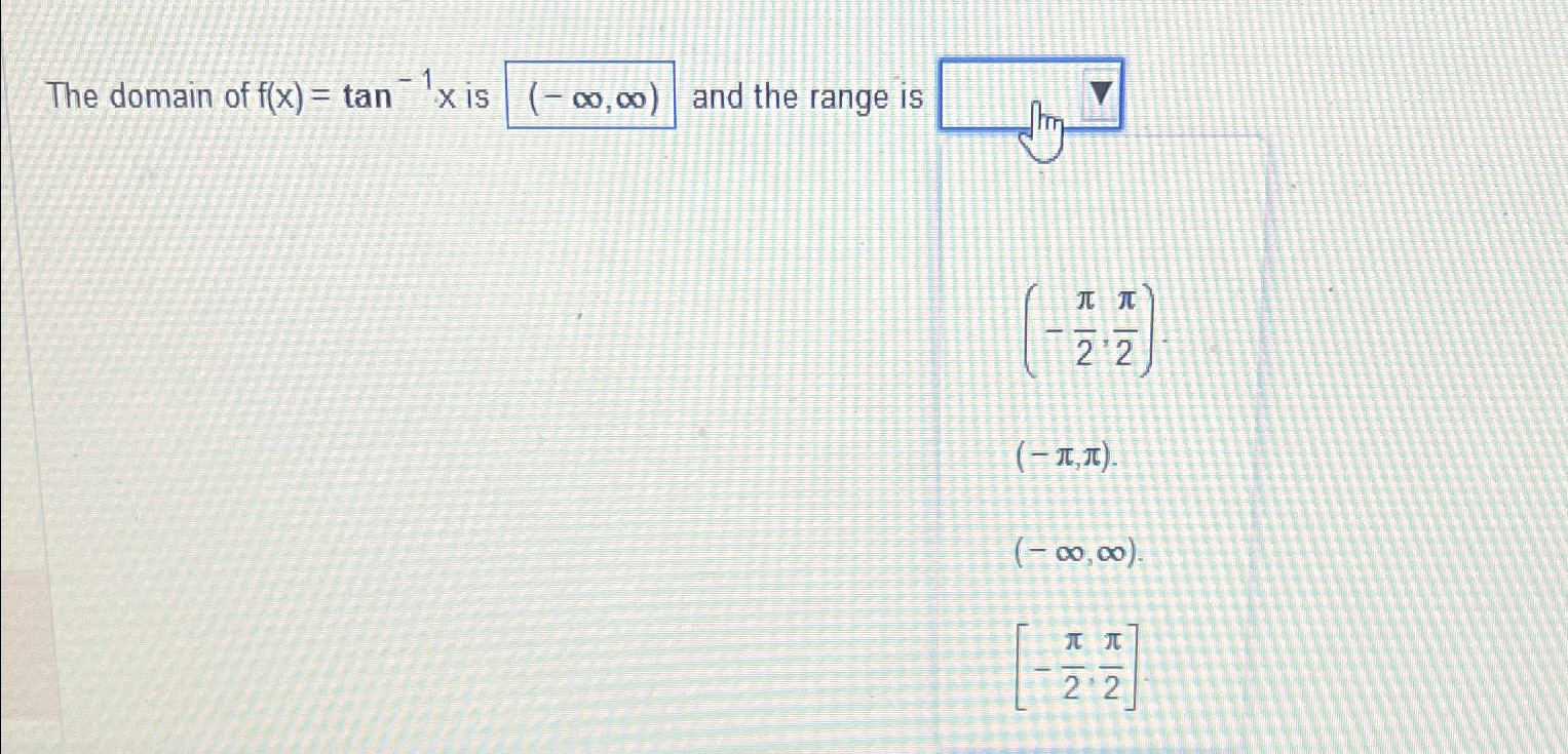 Solved The domain of f(x)=tan-1x ﻿is (-∞,∞) ﻿and the range | Chegg.com