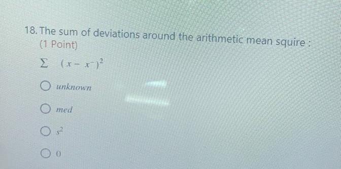 Solved 18. The sum of deviations around the arithmetic mean | Chegg.com