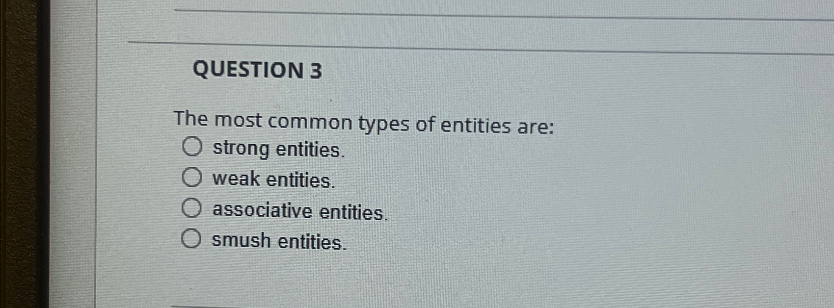 Solved QUESTION 3The most common types of entities are: | Chegg.com