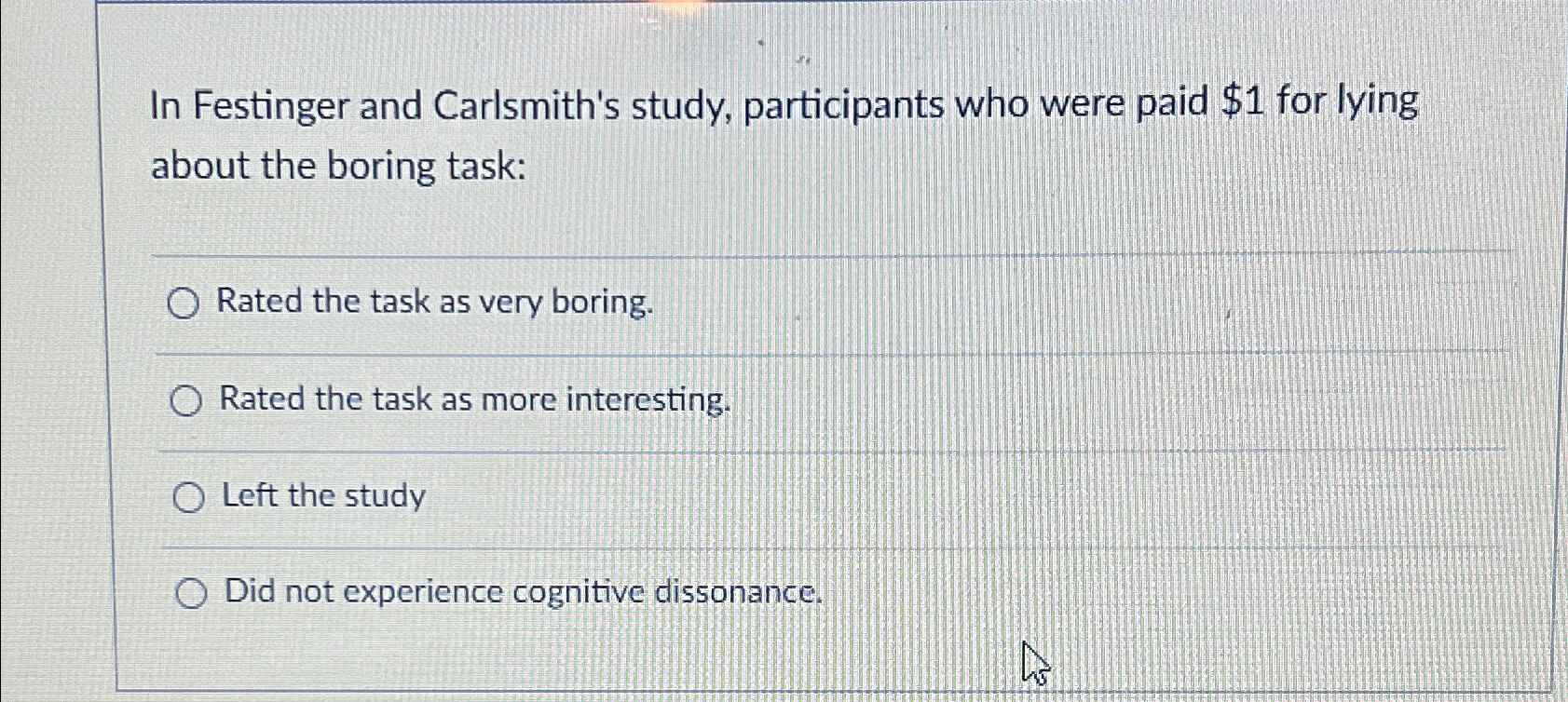 Solved In Festinger and Carlsmith's study, participants who | Chegg.com
