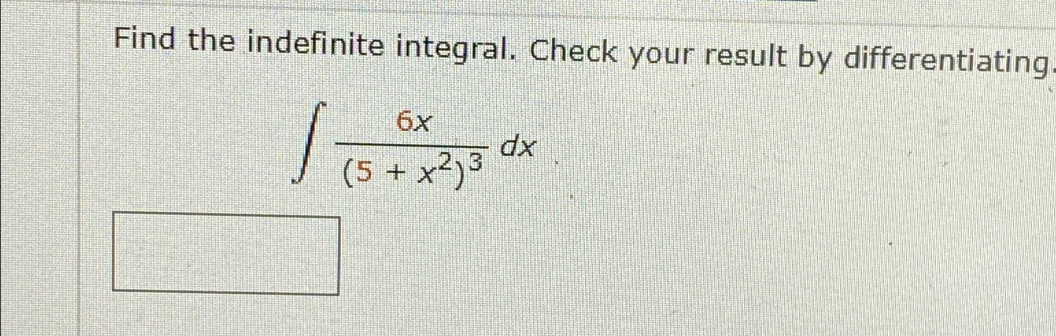 Solved Find the indefinite integral. Check your result by | Chegg.com