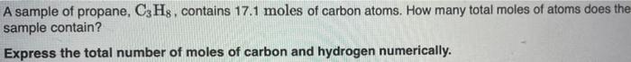 Solved A sample of propane, C3H8, contains 17.1 moles of | Chegg.com