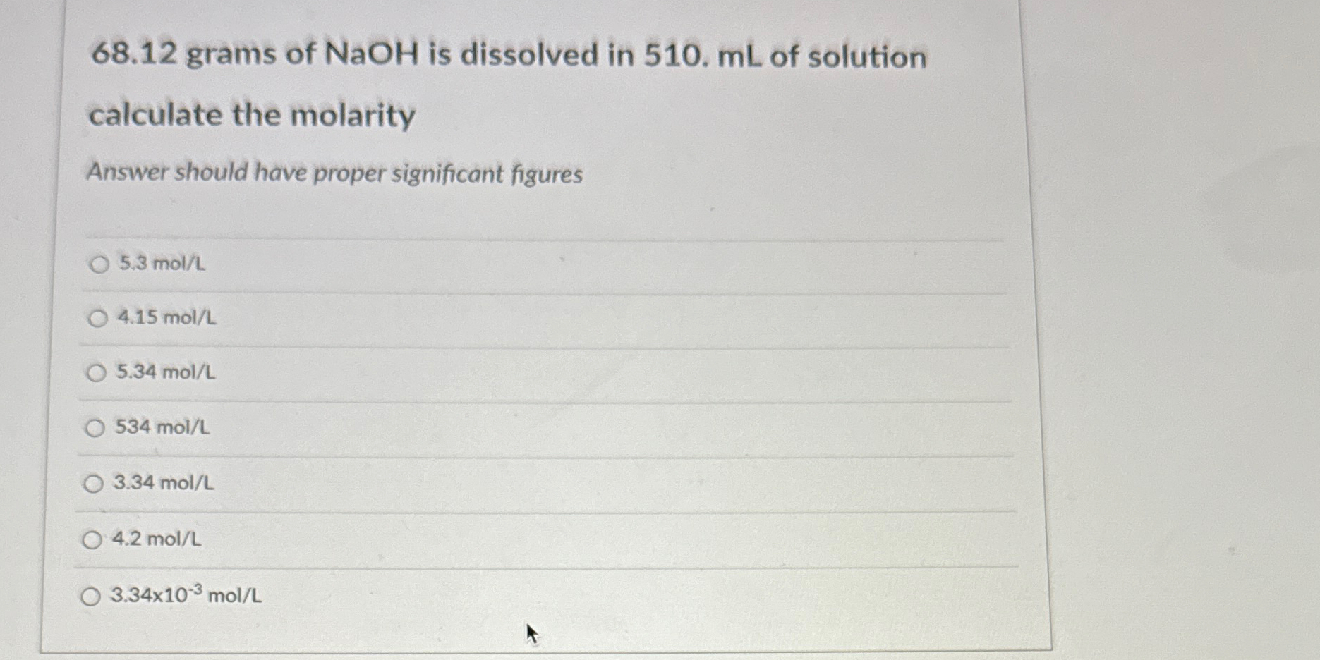 Solved 68.12 ﻿grams of NaOH is dissolved in 510.mL ﻿of | Chegg.com