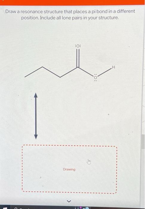 [Solved]: Draw a resonance structure that places a pi bond