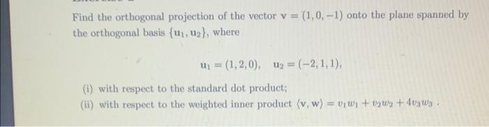 Solved Find the orthogonal projection of the vector | Chegg.com
