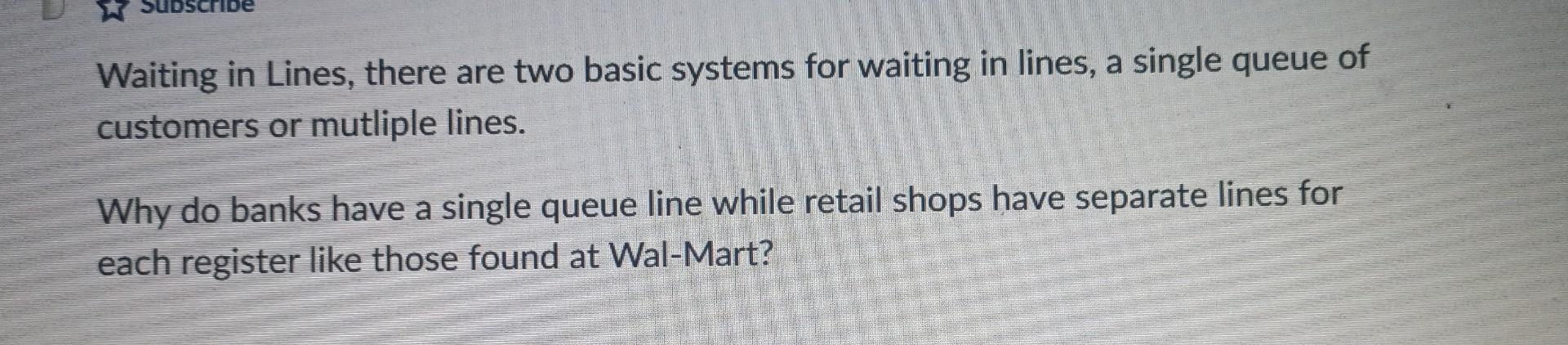 Solved Waiting in Lines, there are two basic systems for | Chegg.com