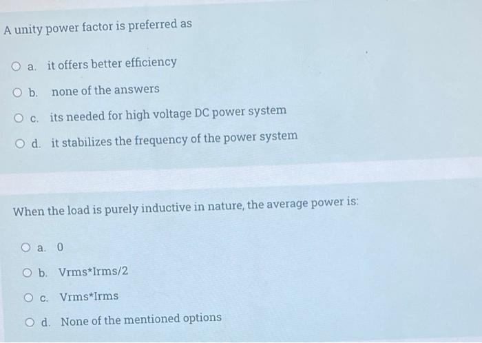 Solved A unity power factor is preferred as O a. it offers | Chegg.com