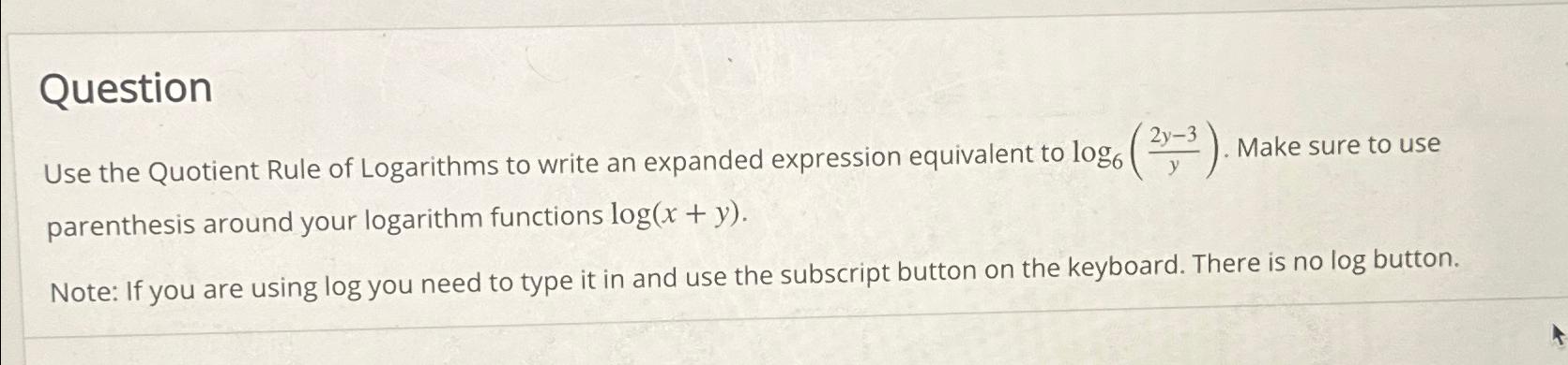 Solved QuestionUse the Quotient Rule of Logarithms to write | Chegg.com