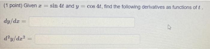 Solved (1 point) Given sin 4t and y = cos 4t, find the | Chegg.com