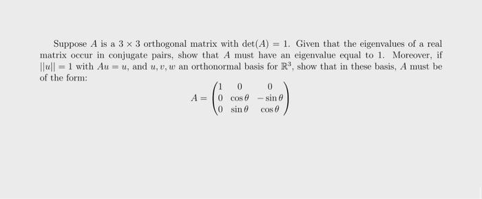 Solved Suppose A is a 3×3 orthogonal matrix with det(A)=1. | Chegg.com