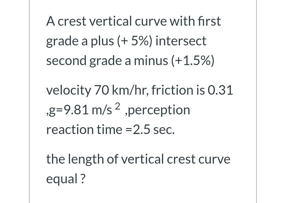 Solved A crest vertical curve with first grade a plus (+ 5%) | Chegg.com