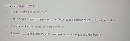 Solved Inflation occurs when:The price of gasoline | Chegg.com