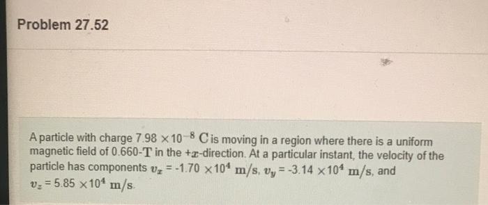 Solved A particle with charge 7.98×10−8C is moving in a | Chegg.com