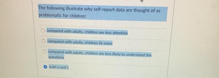 Solved The following illustrate why self-report data are | Chegg.com