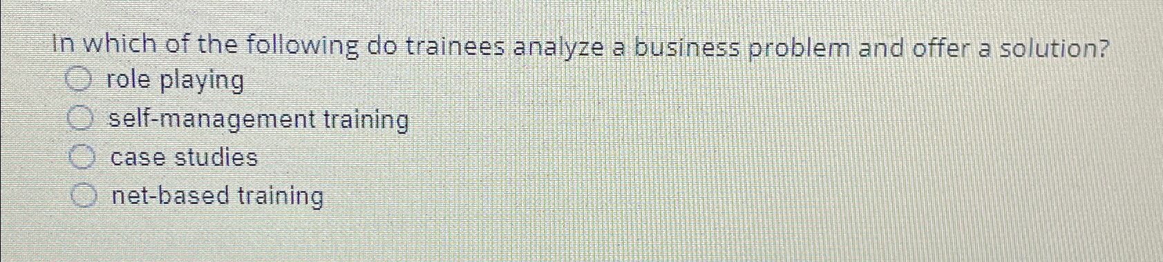 Solved In which of the following do trainees analyze a | Chegg.com