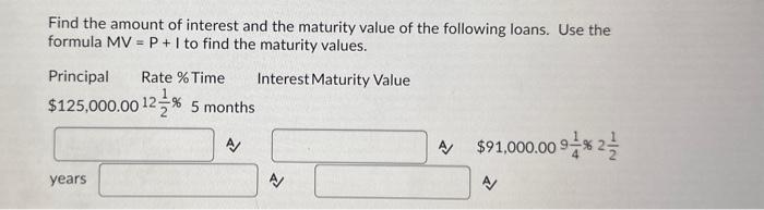 Solved Find the amount of interest and the maturity value of | Chegg.com