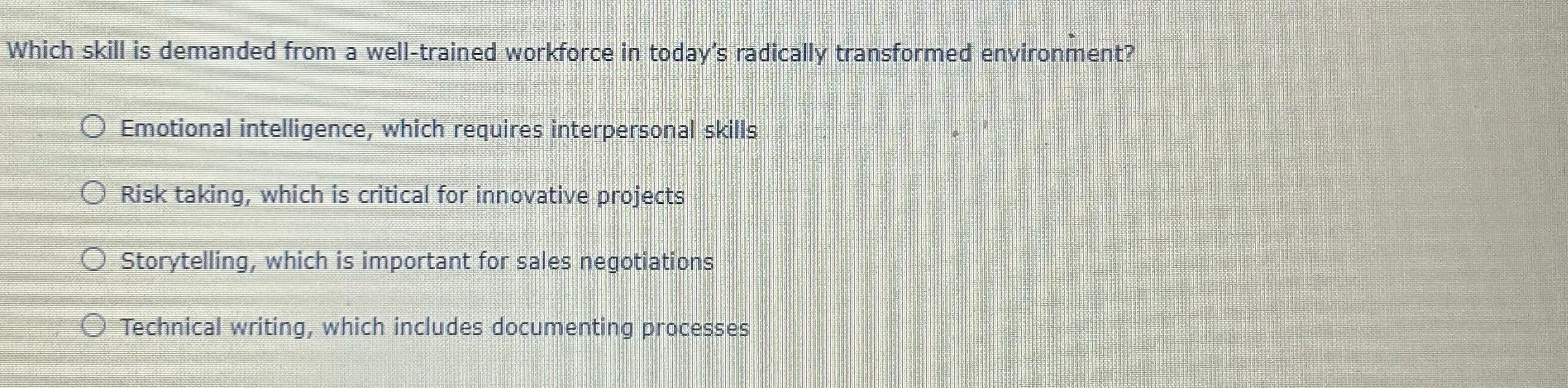 Solved Which skill is demanded from a well-trained workforce | Chegg.com