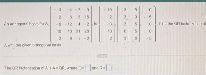 Solved A with the given orthogonal basis. The QR | Chegg.com