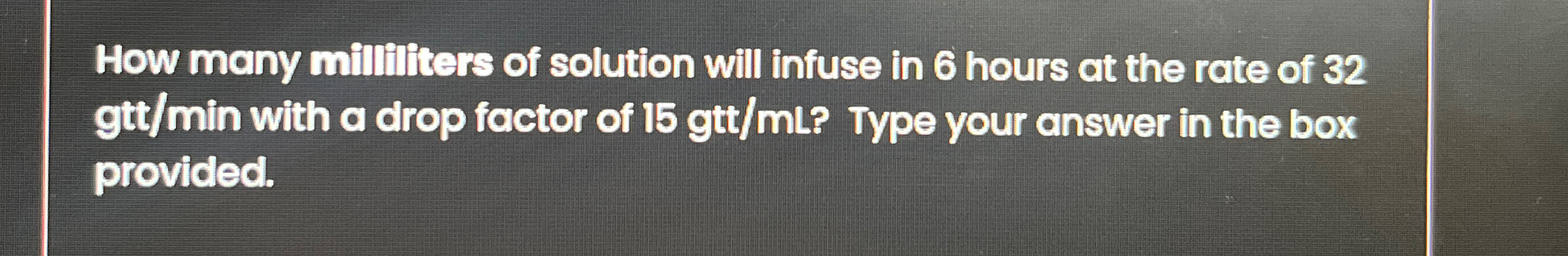 Solved How many milliliters of solution will infuse in 6 | Chegg.com