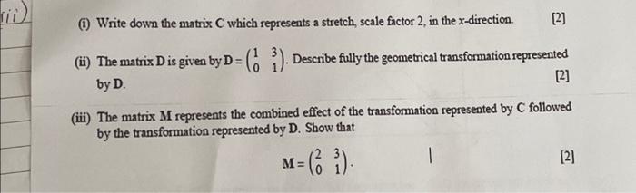 Solved iii) [2] (i) Write down the matrix C which represents | Chegg.com