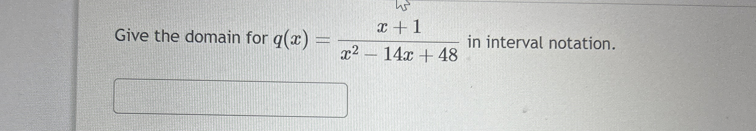 Solved Give the domain for q(x)=x+1x2-14x+48 ﻿in interval | Chegg.com