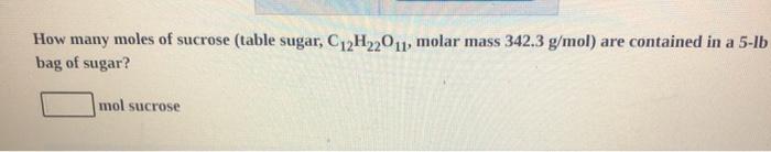Solved How many moles of sucrose (table sugar, C12H2201, | Chegg.com