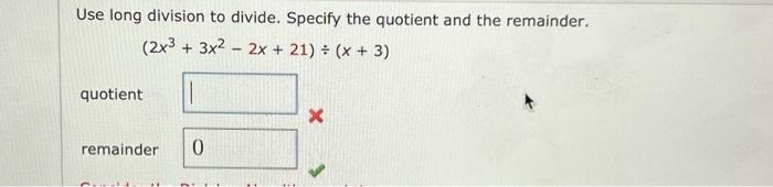 Solved Use long division to divide. Specify the quotient and | Chegg.com