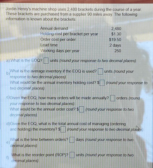 Solved Jordin Henry's machine shop uses 2,480 brackets | Chegg.com