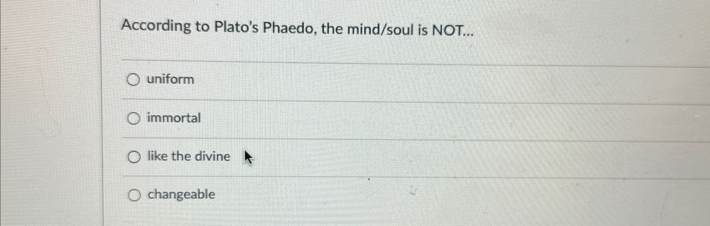 Solved According to Plato's Phaedo, the mind/soul is | Chegg.com