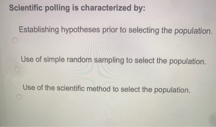 Solved Scientific polling is characterized by: Establishing | Chegg.com