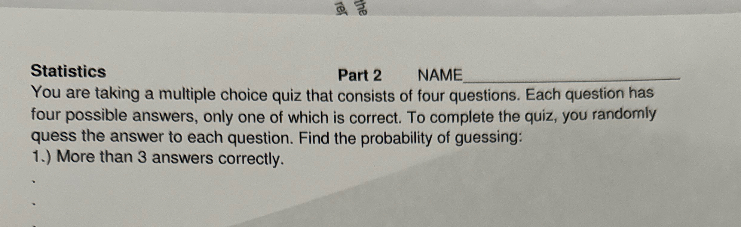 Solved StatisticsPart 2NAME q,You are taking a multiple | Chegg.com