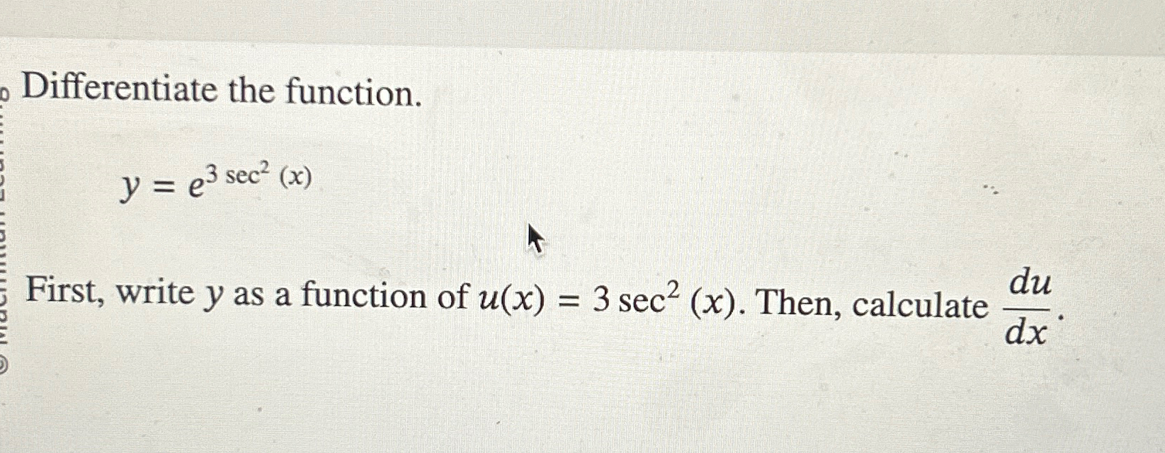 Solved Differentiate the function.y=e3sec2(x)First, write y | Chegg.com