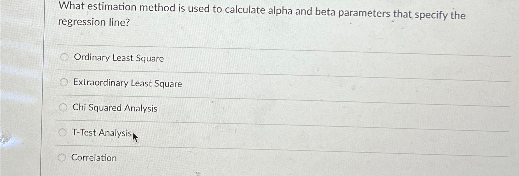 Solved What estimation method is used to calculate alpha and | Chegg.com