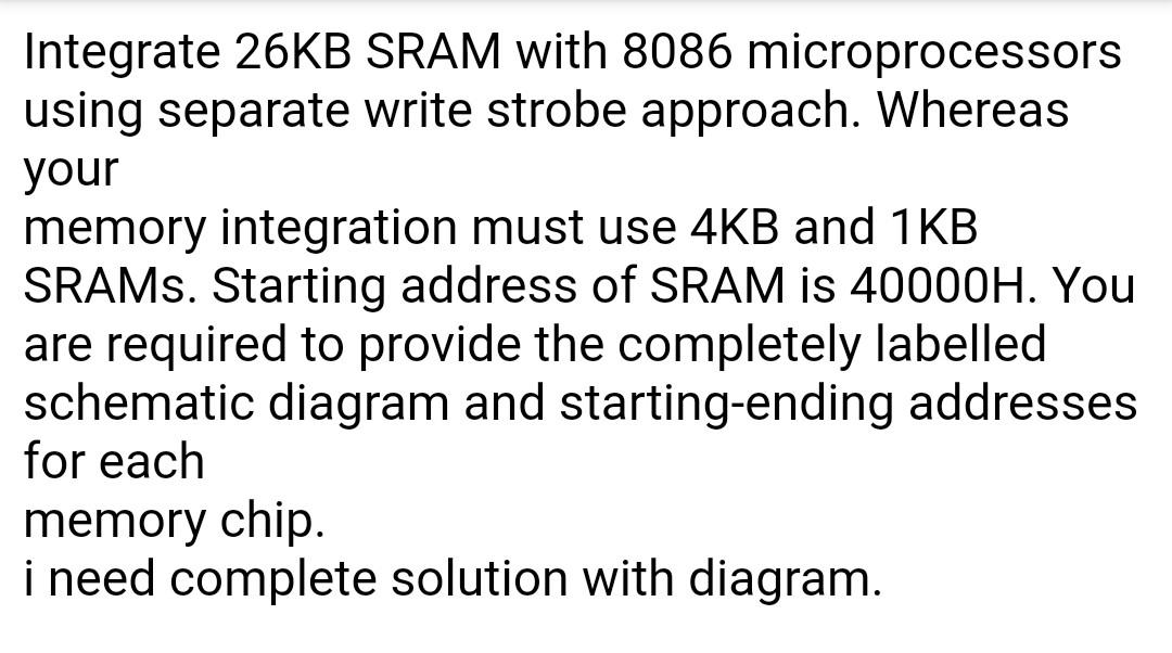 Solved Integrate 26KB SRAM with 8086 microprocessors using | Chegg.com