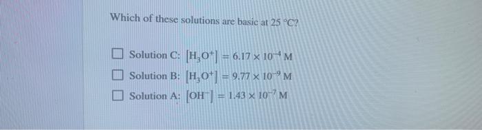 Solved Calculate either [H3O+]or [OH−]for each of the | Chegg.com