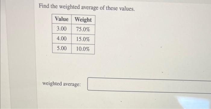 Solved Find the weighted average of these values. weighted | Chegg.com