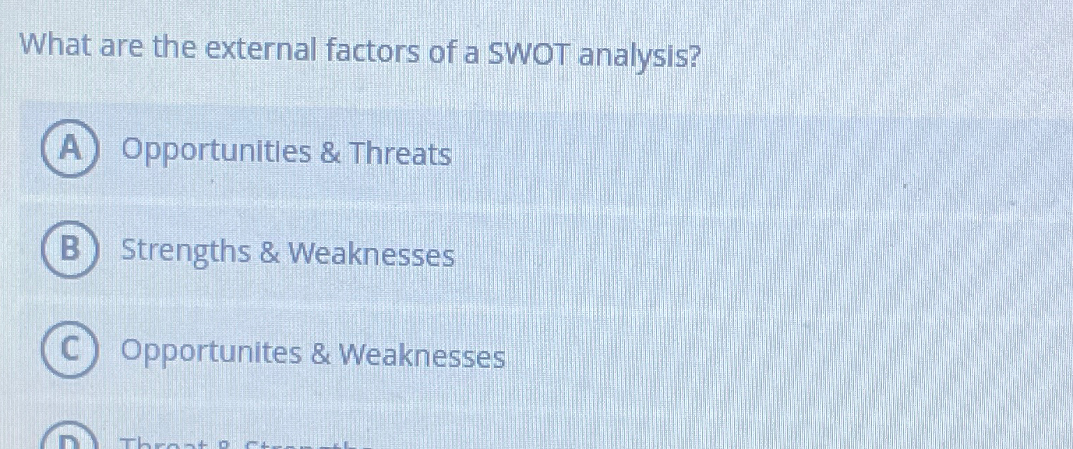 Solved What are the external factors of a SWOT | Chegg.com