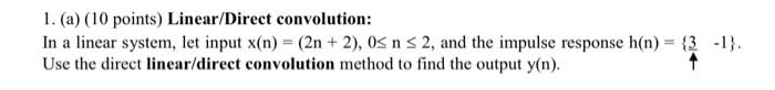Solved 1. (a) (10 points) Linear/Direct convolution: In a | Chegg.com