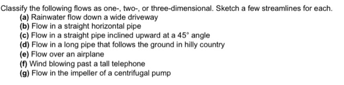 Solved Classify the following flows as one-, two-, or | Chegg.com