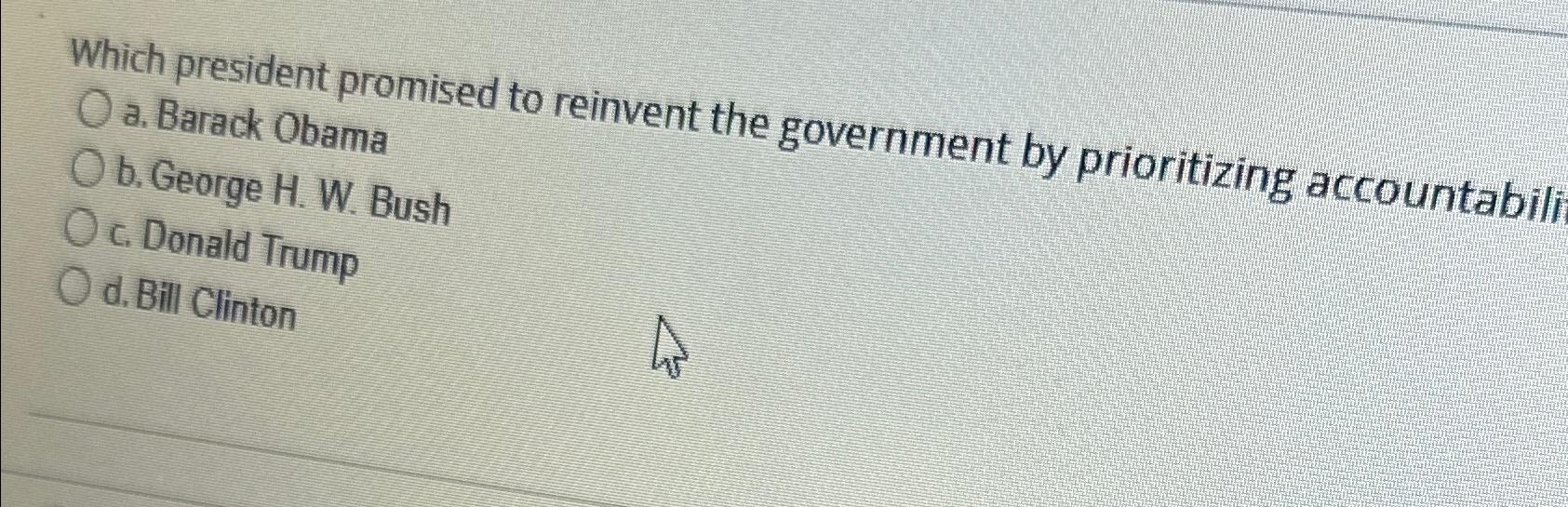 Solved Which president promised to reinvent the government | Chegg.com