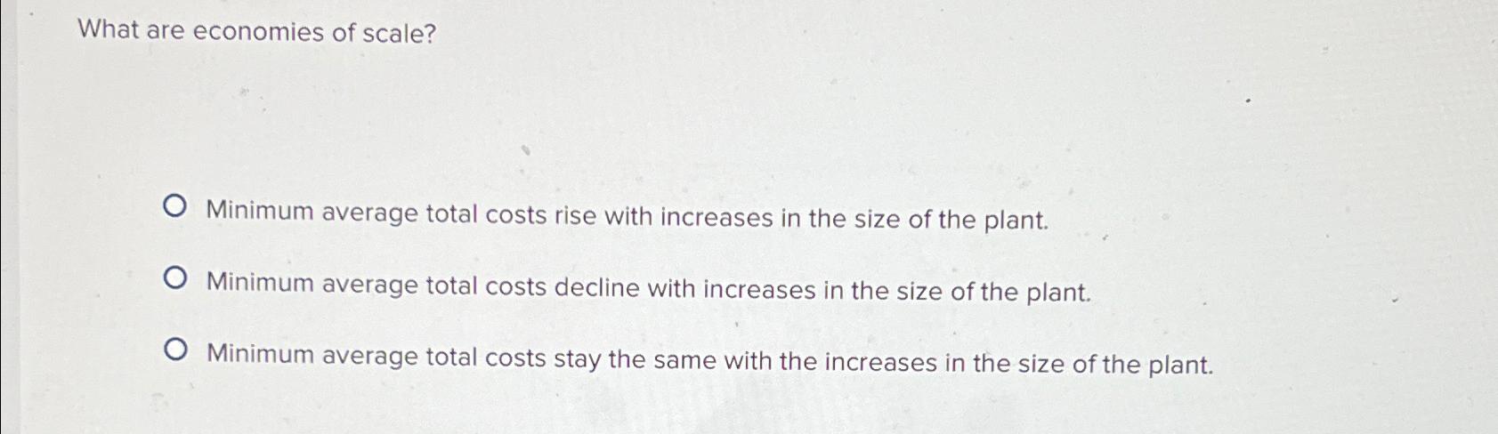 Solved What are economies of scale?Minimum average total | Chegg.com