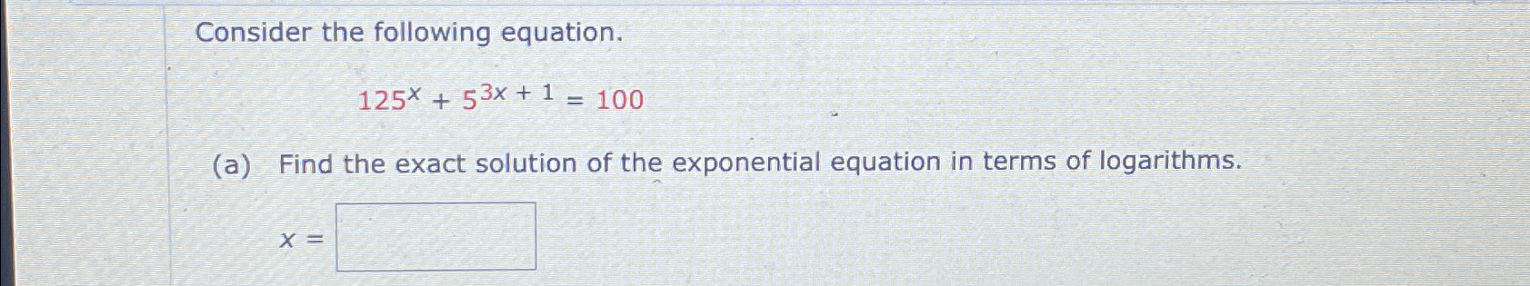 Solved Consider the following equation.125x+53x+1=100(a) | Chegg.com