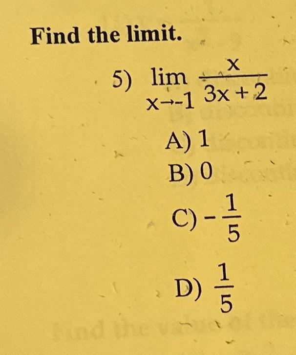 Solved Find the limit.limx→-1x3x+2A) 1B) 0C) -15D) 15 | Chegg.com