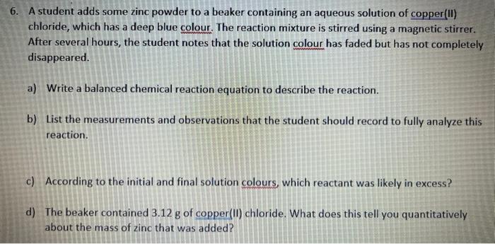 Solved 6. A student adds some zinc powder to a beaker | Chegg.com