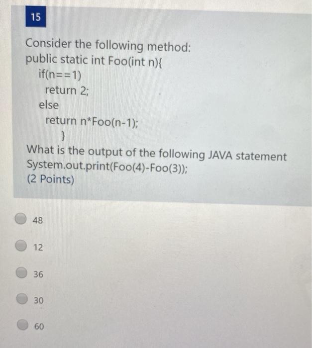 Solved 15 Consider the following method: public static int | Chegg.com