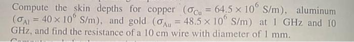 Solved Compute the skin depths for copper (σCu=64.5×106 | Chegg.com