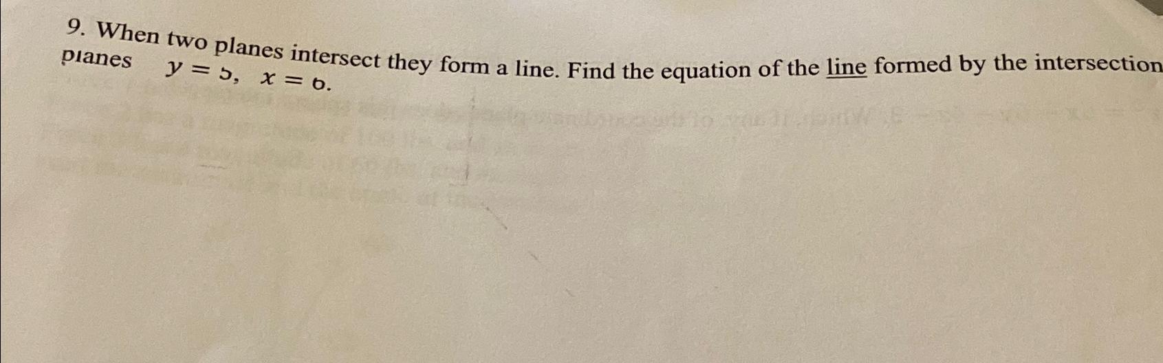 Solved When two planes intersect they form a line. Find the | Chegg.com