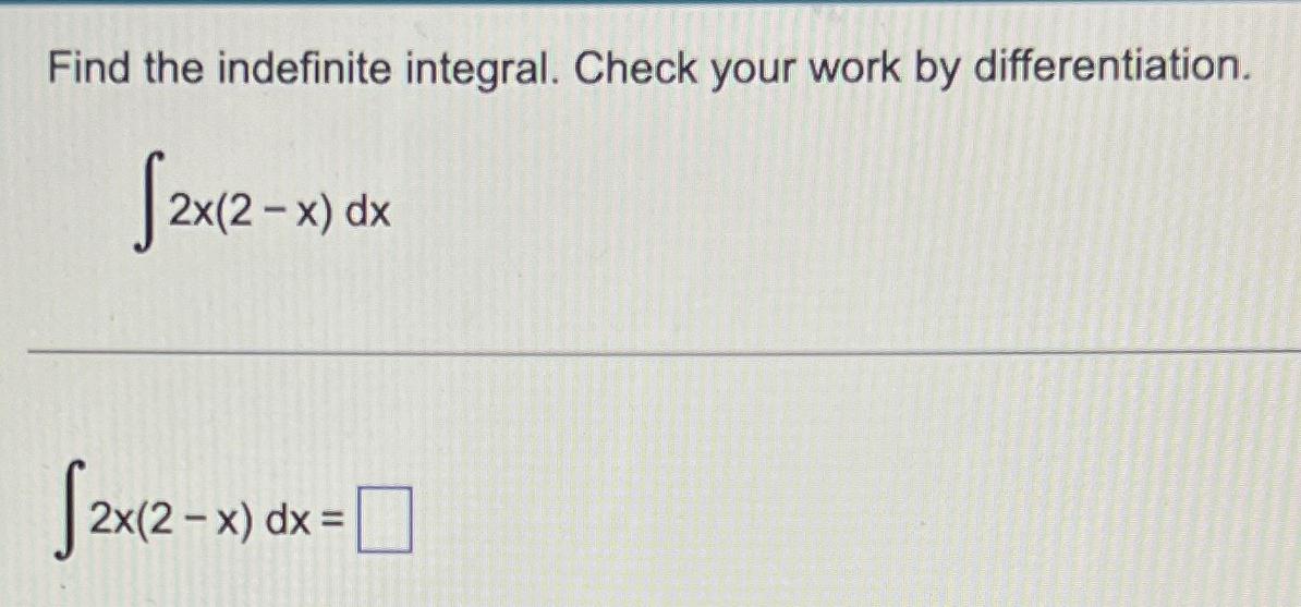 Solved Find the indefinite integral. Check your work by | Chegg.com