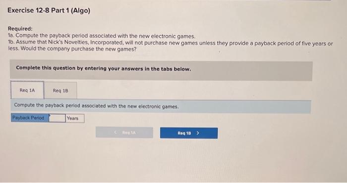 Solved Exercise 12-8 (Algo) Payback Period and Simple Rate | Chegg.com