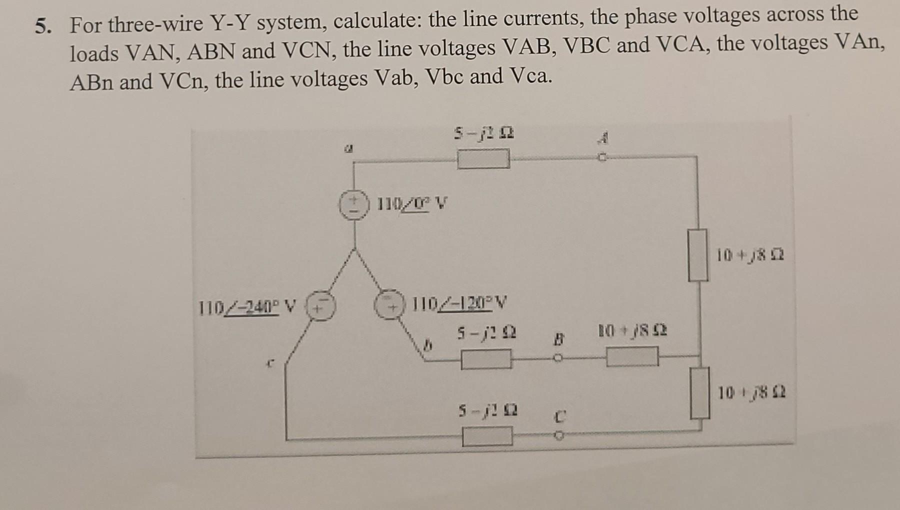 [Solved]: 5. For three-wire Y-Y system, calculate: